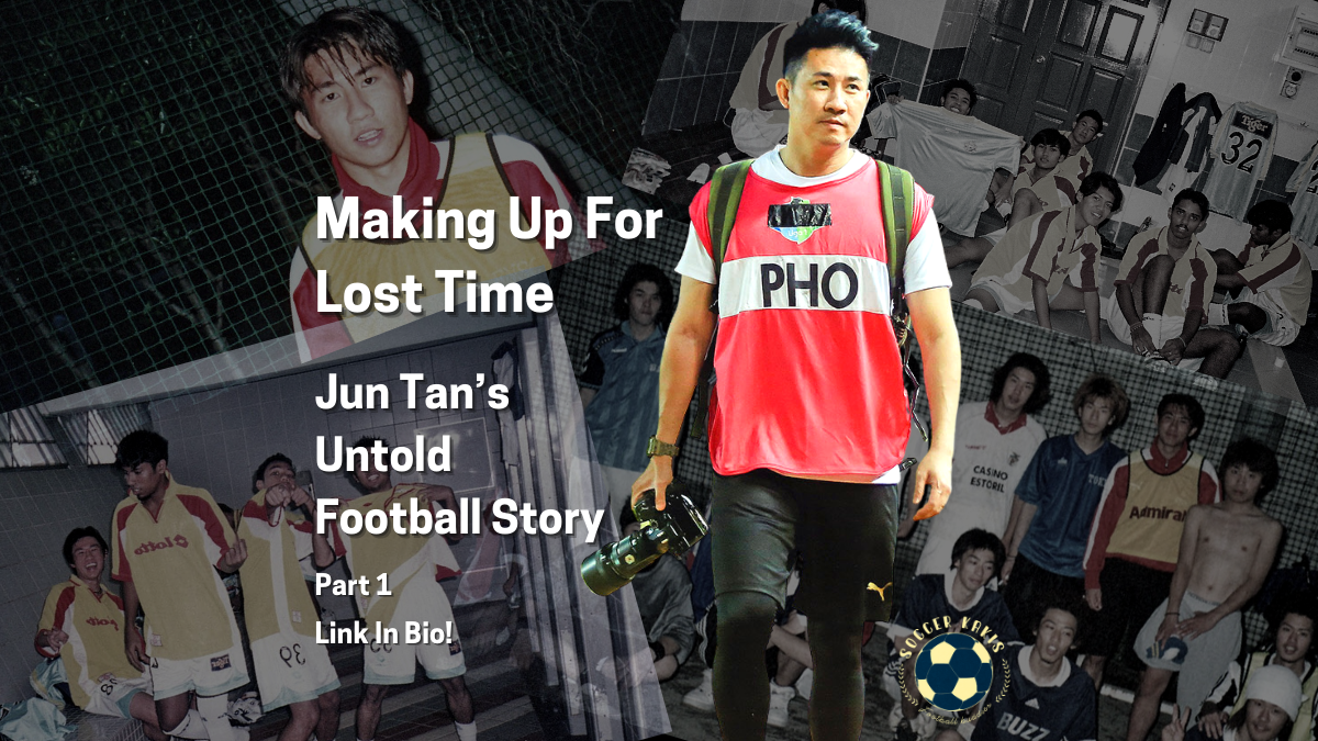 Making Up For Lost Time – Jun Tan’s Untold Football Story Part 1 ...